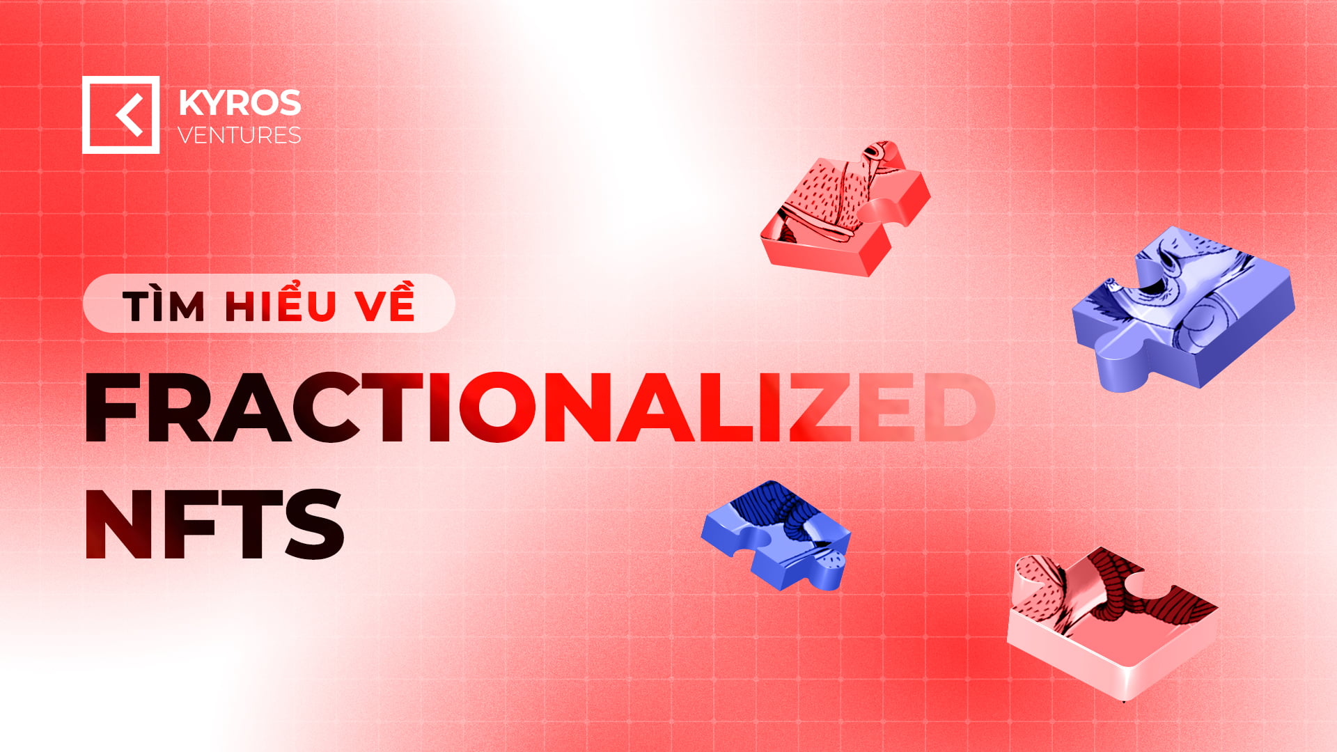 Giải mã Fractionalized NFT – NFT phân mảnh - Kyros Ventures